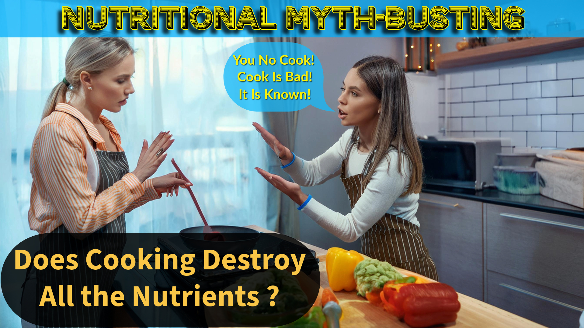 Nutritional Myth-Busting: Does Cooking Destroy Nutrients